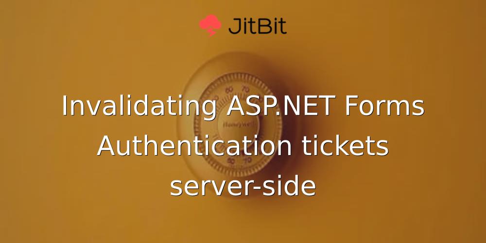 Invalidating Asp Forms Authentication Tickets Server Side