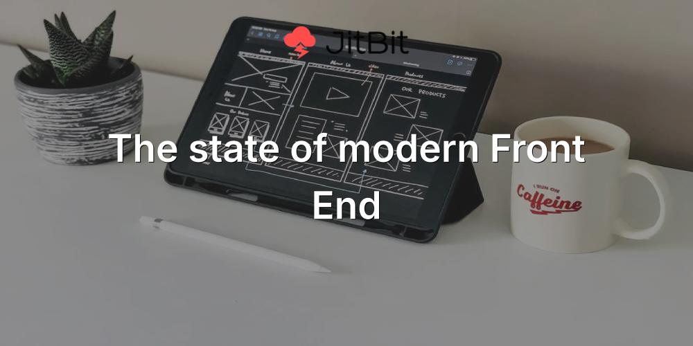 The state of modern Front End