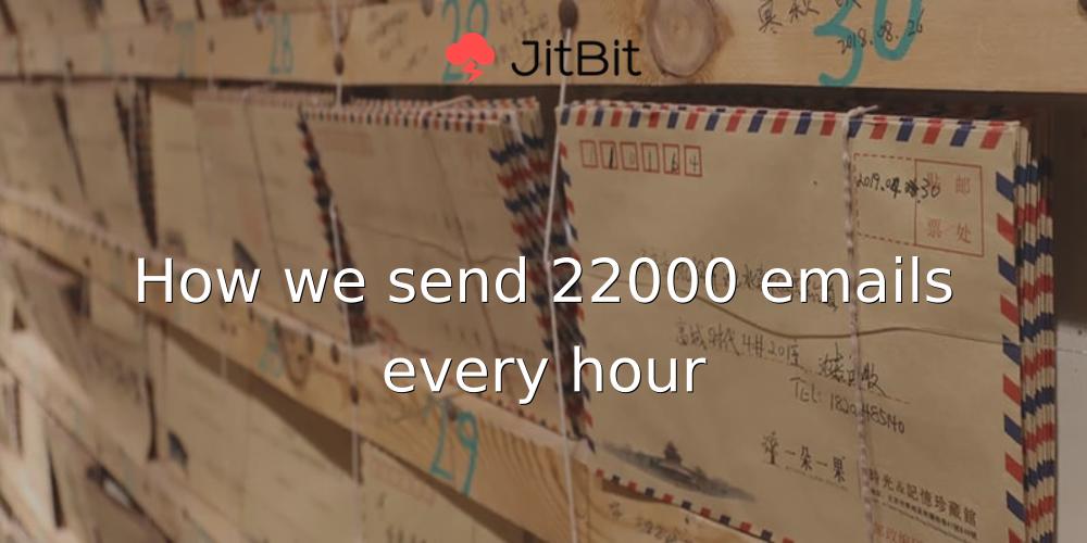 How we send 22000 emails every hour
