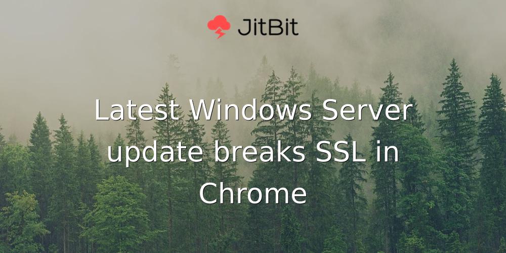 Latest Windows Server update breaks SSL in Chrome