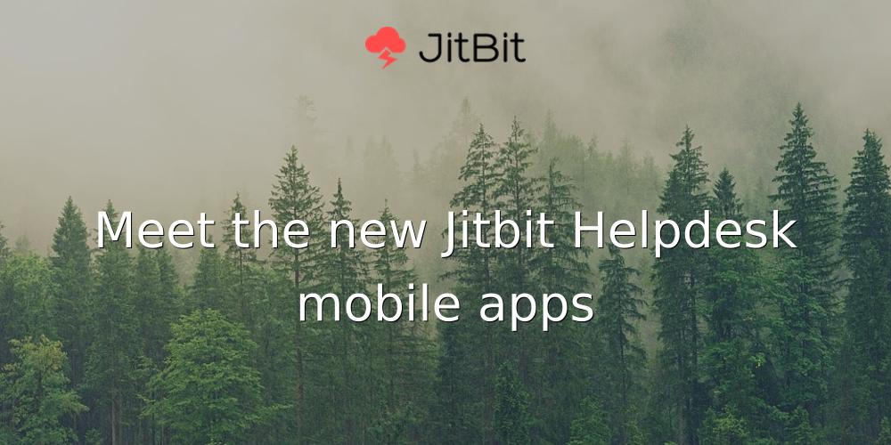 Meet the new Jitbit Helpdesk mobile apps