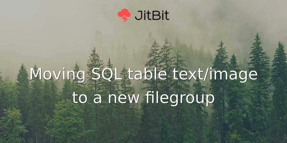 Moving SQL table text/image to a new filegroup