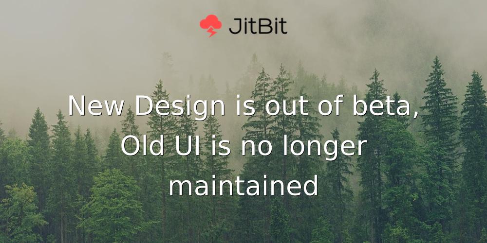 New Design is out of beta, Old UI is no longer maintained