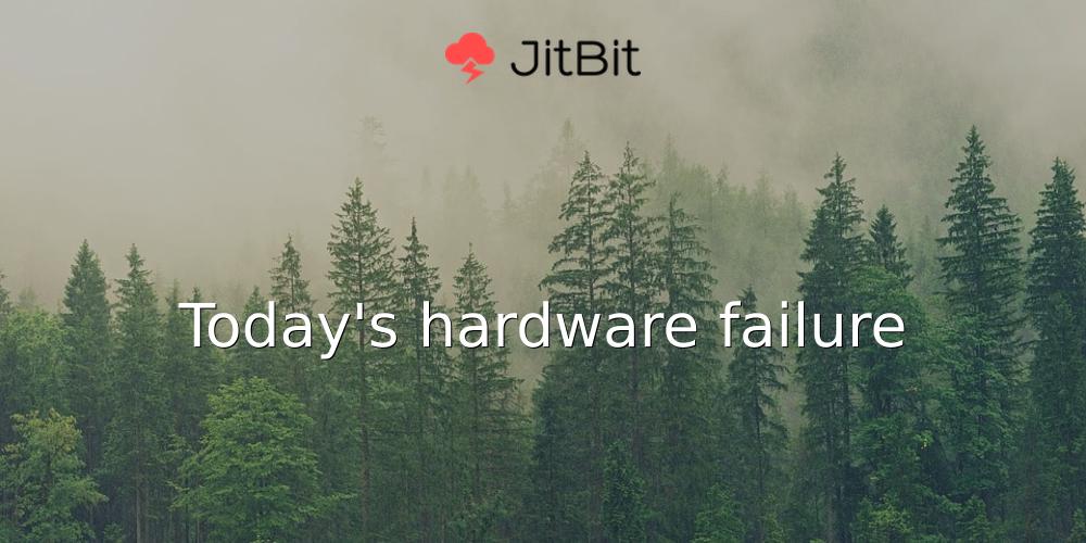 Today's hardware failure