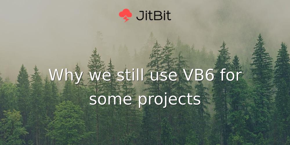 Why we still use VB6 for some projects